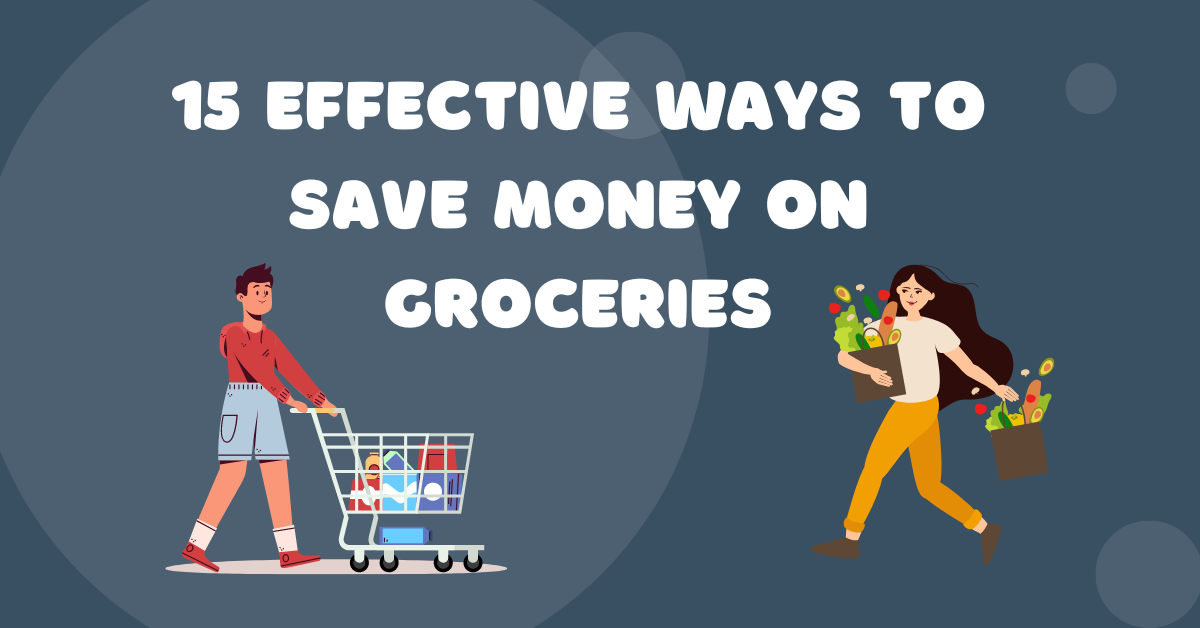 15 Effective Ways to Save Money on Groceries - Parent Intel