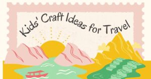 11 Ingenious Kids' Craft Ideas for Travel - Parent Intel