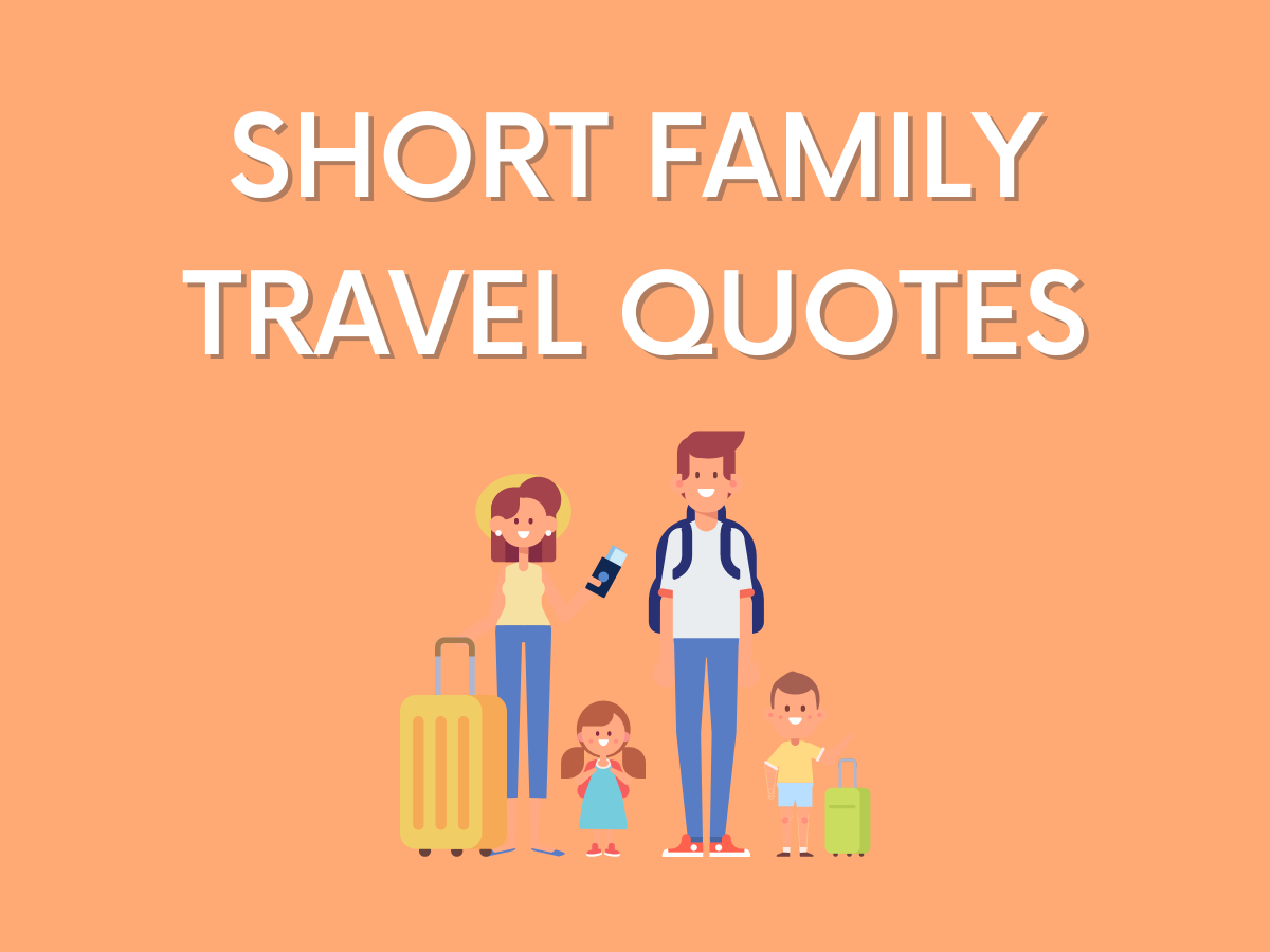 125 Quotes About Family Trips To Inspire You! - Parent Intel