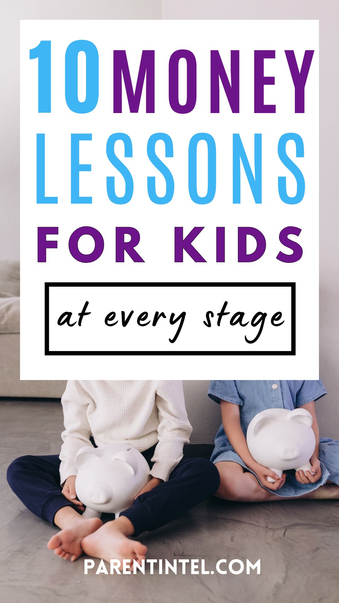From Piggy Banks to Paychecks: 10 Kid-Friendly Money Lessons